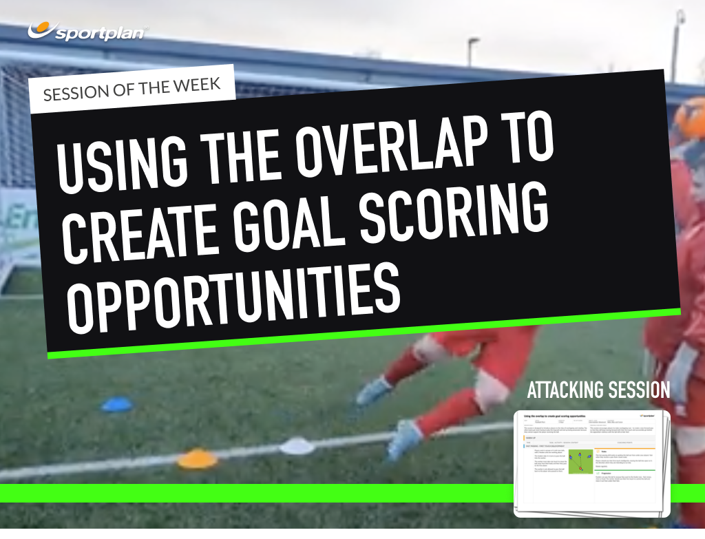 Using the overlap to create goal scoring opportunities | Sportplan