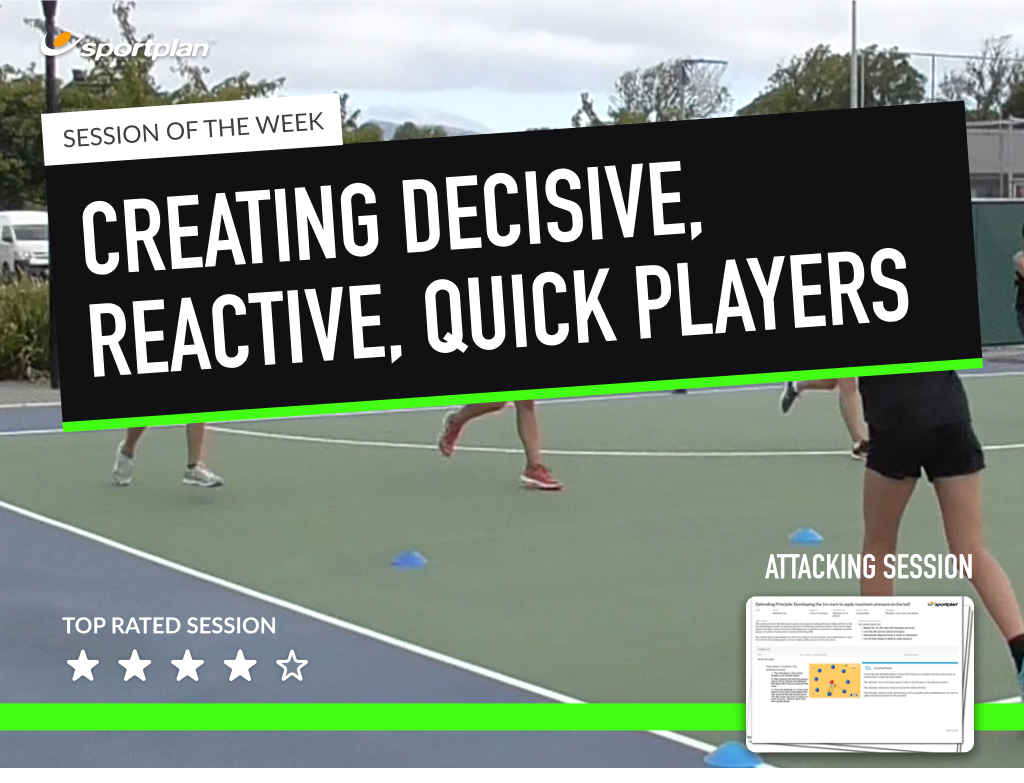 Creating decisive, reactive, quick players! | Netball | Sportplan