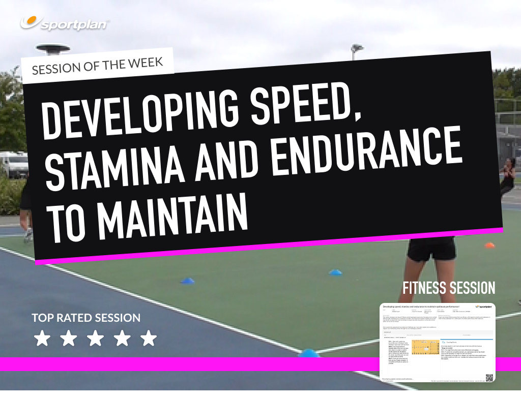 Developing speed, stamina and endurance to maintain | Sportplan